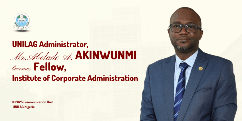 UNILAG Administrator, Mr. Abolade Akinwunmi Becomes Fellow, Institute of Corporate ...